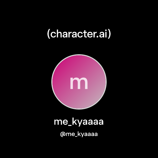 me_kyaaaa (@me_kyaaaa) | character.ai | Personalized AI for every ...