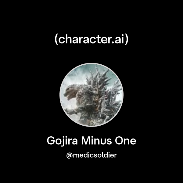 Gojira Minus One (@medicsoldier) | character.ai | AI Chat, Reimagined ...