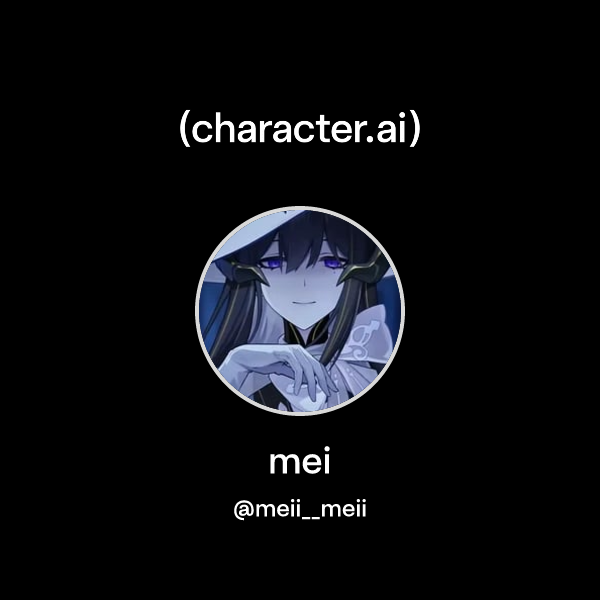 mei (@meii__meii) | character.ai | AI Chat, Reimagined–Your Words. Your ...