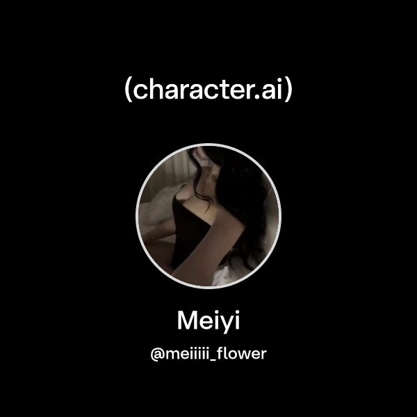 Meiyi (@meiiiii_flower) | character.ai | AI Chat, Reimagined–Your Words ...