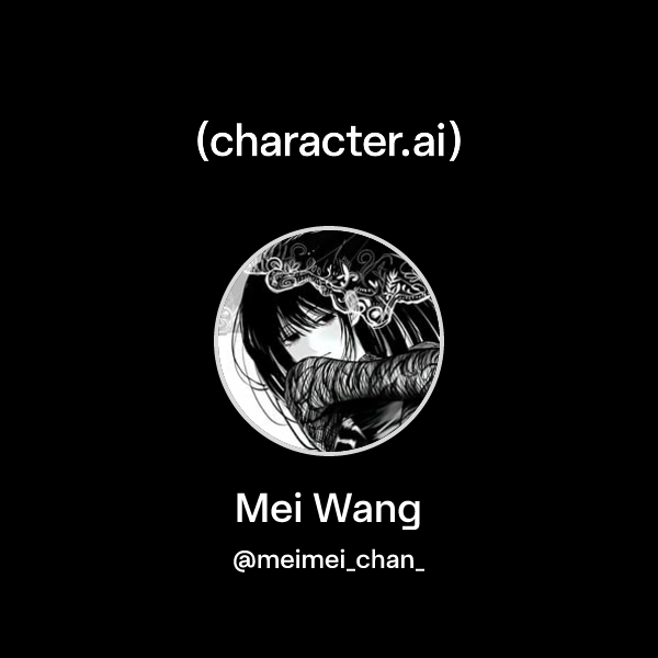 Mei Wang (@meimei_chan_) | character.ai | AI Chat, Reimagined–Your ...