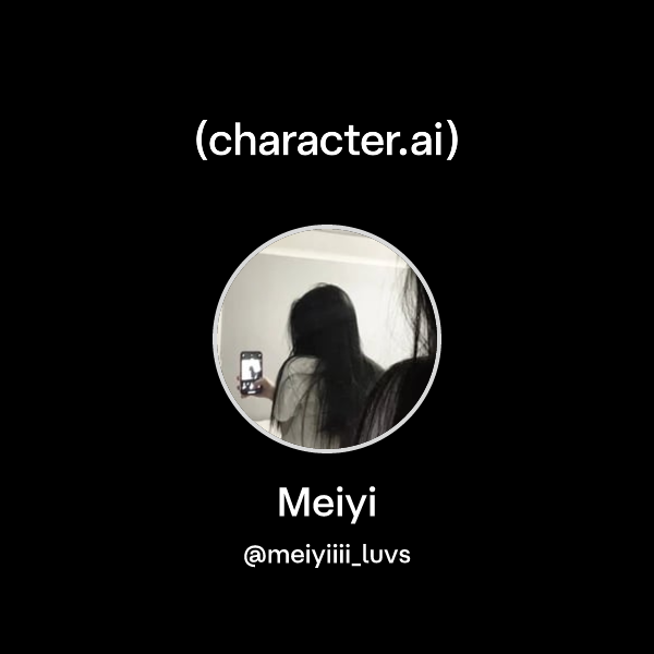 Meiyi (@meiyiiii_luvs) | character.ai | Personalized AI for every ...