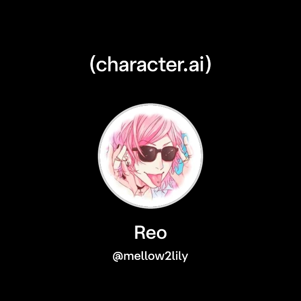 Reo (@mellow2lily) | character.ai | AI Chat, Reimagined–Your Words ...
