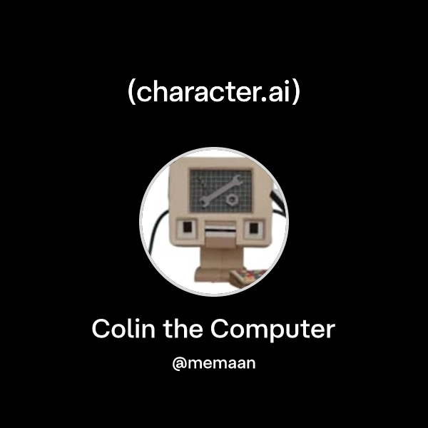 Colin the Computer (@memaan) | character.ai | AI Chat, Reimagined–Your ...