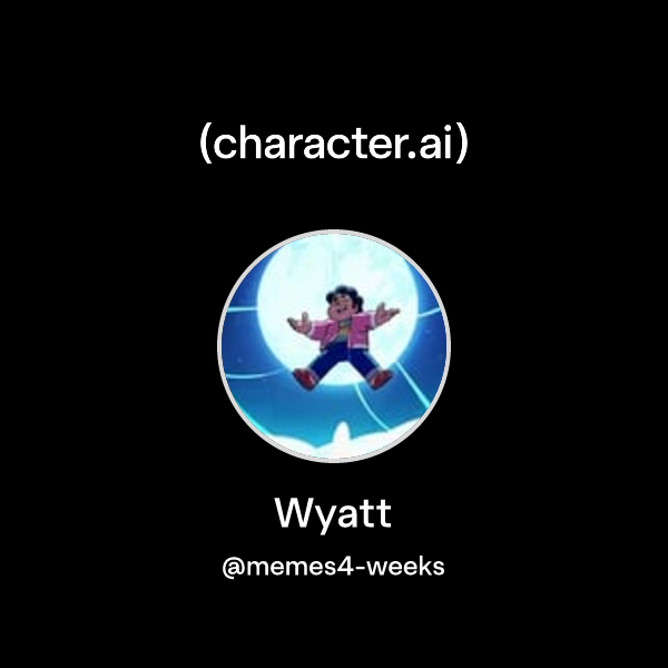 Wyatt (@memes4-weeks) | character.ai | AI Chat, Reimagined–Your Words. Your World.