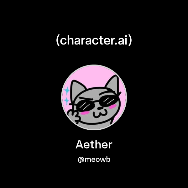 Aether (@meowb) | character.ai | AI Chat, Reimagined–Your Words. Your ...