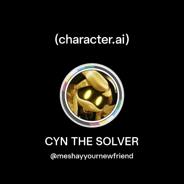 CYN THE SOLVER (@meshayyournewfriend) | character.ai | AI Chat ...