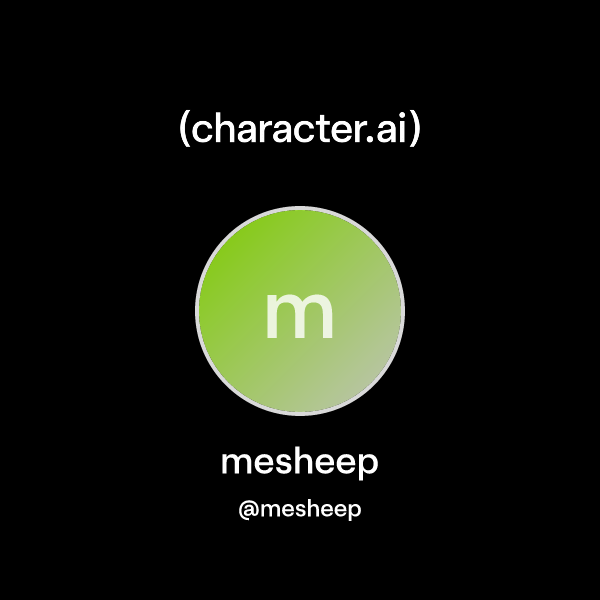 mesheep (@mesheep) | character.ai | Personalized AI for every moment of ...