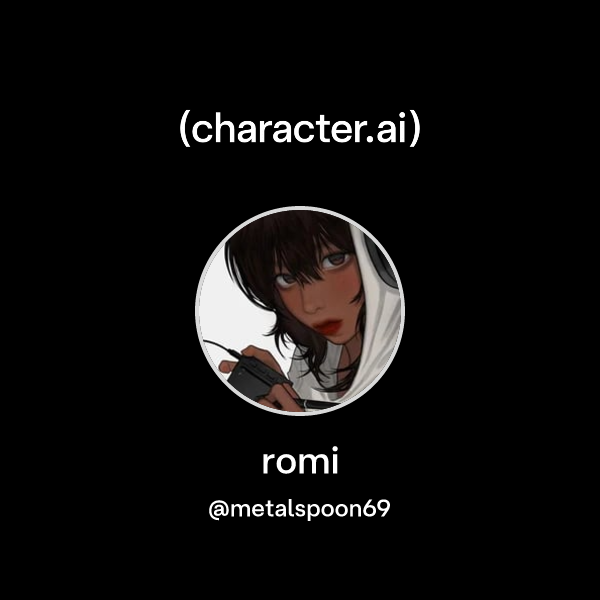 romi (@metalspoon69) | character.ai | AI Chat, Reimagined–Your Words ...