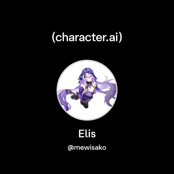 Elis (@mewisako) | character.ai | AI Chat, Reimagined–Your Words. Your World.
