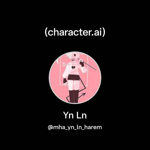 Yn Ln (@mha_yn_ln_harem) | character.ai | Personalized AI for every ...