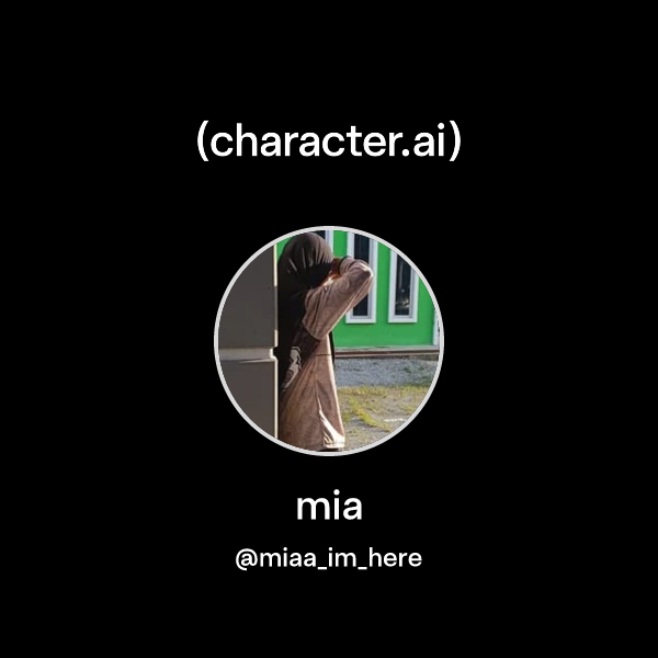 mia (@miaa_im_here) | character.ai | AI Chat, Reimagined–Your Words. Your World.
