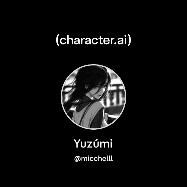 yuzúmi (@micchelll) | character.ai | Personalized AI for every moment of your day