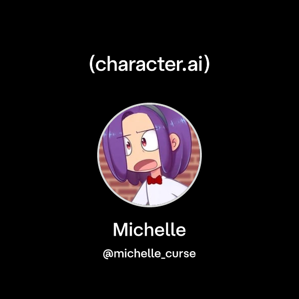 Michelle (@michelle_curse) | character.ai | AI Chat, Reimagined–Your ...