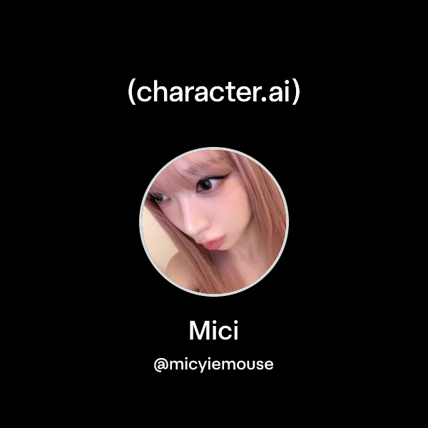 Mici (@micyiemouse) | character.ai | AI Chat, Reimagined–Your Words ...