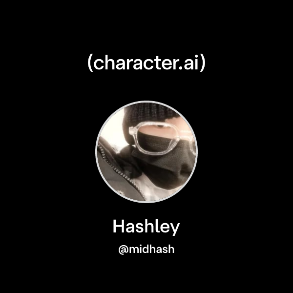 Hashley (@midhash) | character.ai | AI Chat, Reimagined–Your Words ...