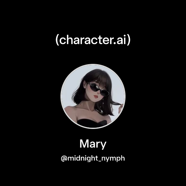 Mary (@midnight_nymph) | character.ai | AI Chat, Reimagined–Your Words ...