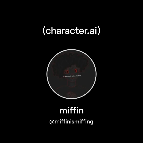 miffin (@miffinismiffing) | character.ai | AI Chat, Reimagined–Your ...