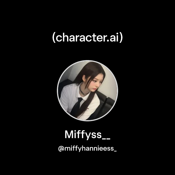 Miffyss__ (@miffyhannieess_) | character.ai | Personalized AI for every ...