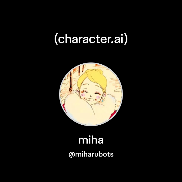 miha (@miharubots) | character.ai | AI Chat, Reimagined–Your Words. Your World.