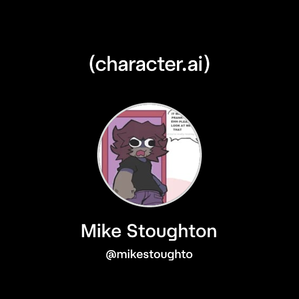 Mike Stoughton (@mikestoughto) | character.ai | AI Chat, Reimagined ...