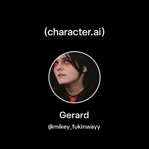 Gerard (@mikey_fukinwayy) | character.ai | AI Chat, Reimagined–Your ...