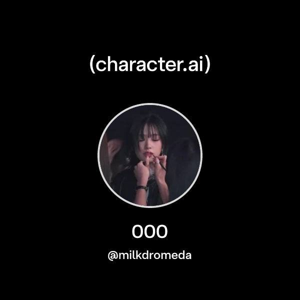 000 (@milkdromeda) | character.ai | AI Chat, Reimagined–Your Words ...
