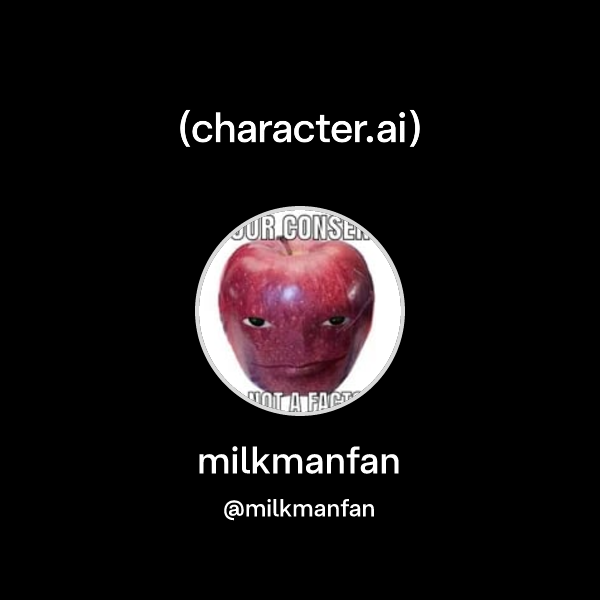 milkmanfan (@milkmanfan) | character.ai | Personalized AI for every ...