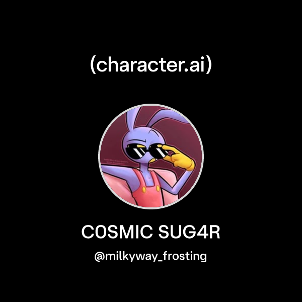 C0SMIC SUG4R (@milkyway_frosting) | character.ai | AI Chat, Reimagined ...