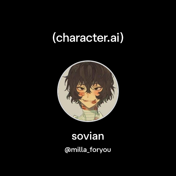 sovian (@milla_foryou) | character.ai | Personalized AI for every ...