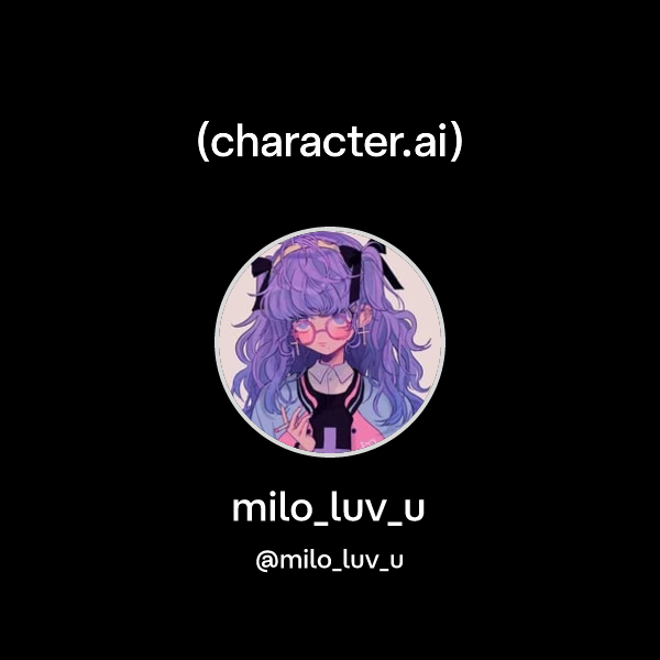 milo_luv_u (@milo_luv_u) | character.ai | AI Chat, Reimagined–Your ...