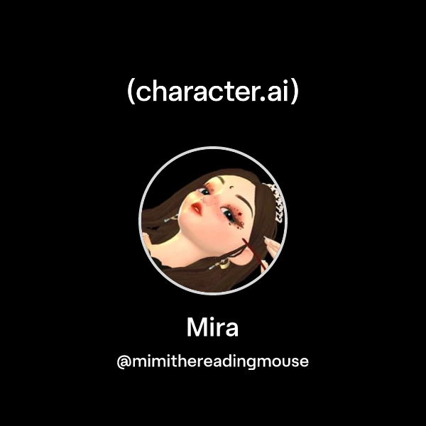 Mira (@mimithereadingmouse) | character.ai | AI Chat, Reimagined–Your ...