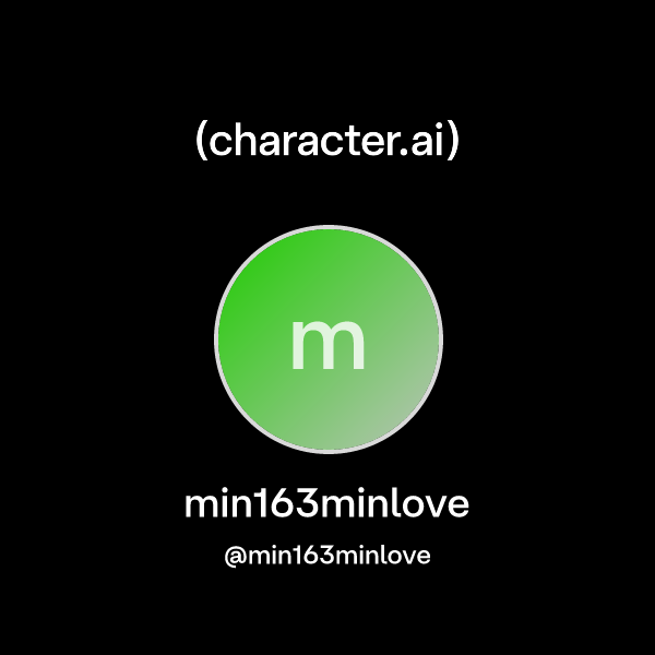 min163minlove (@min163minlove) | character.ai | AI Chat, Reimagined–Your Words. Your World.