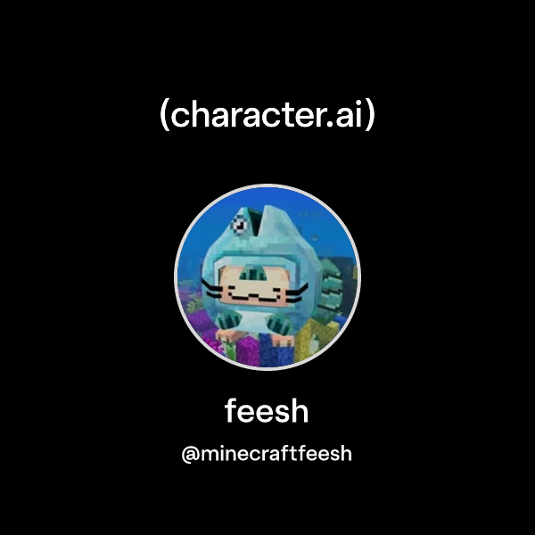 feesh (@minecraftfeesh) | character.ai | AI Chat, Reimagined–Your Words. Your World.