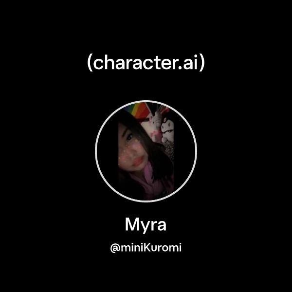 Myra (@miniKuromi) | character.ai | AI Chat, Reimagined–Your Words. Your World.
