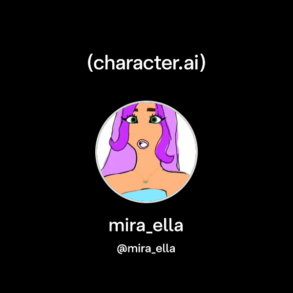 mira_ella (@mira_ella) | character.ai | Personalized AI for every ...