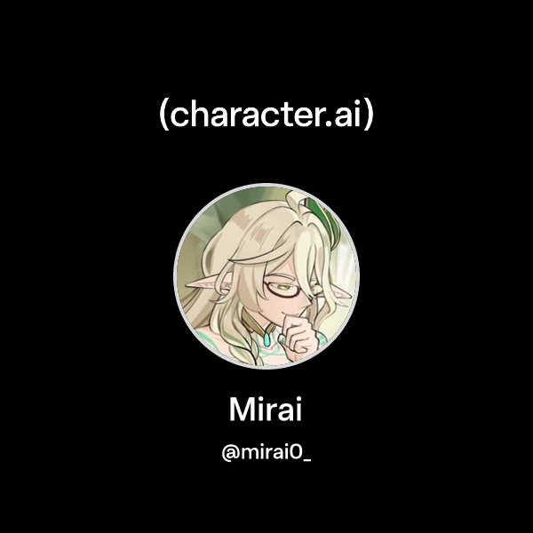 Mirai (@mirai0_) | character.ai | Personalized AI for every moment of your day