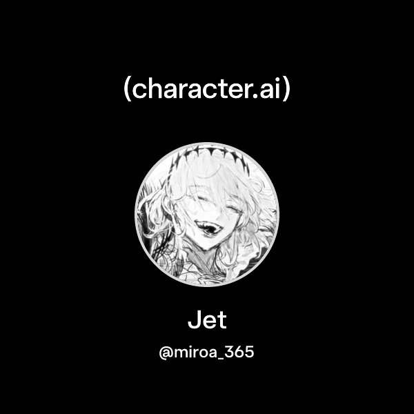 Jet (@miroa_365) | character.ai | AI Chat, Reimagined–Your Words. Your ...