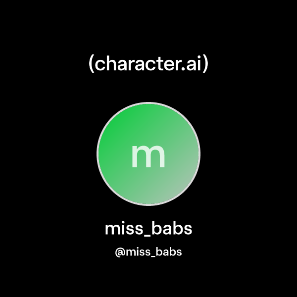 miss_babs (@miss_babs) | character.ai | AI Chat, Reimagined–Your Words. Your World.