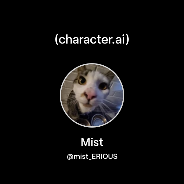 Mist (@mist_ERIOUS) | character.ai | AI Chat, Reimagined–Your Words ...