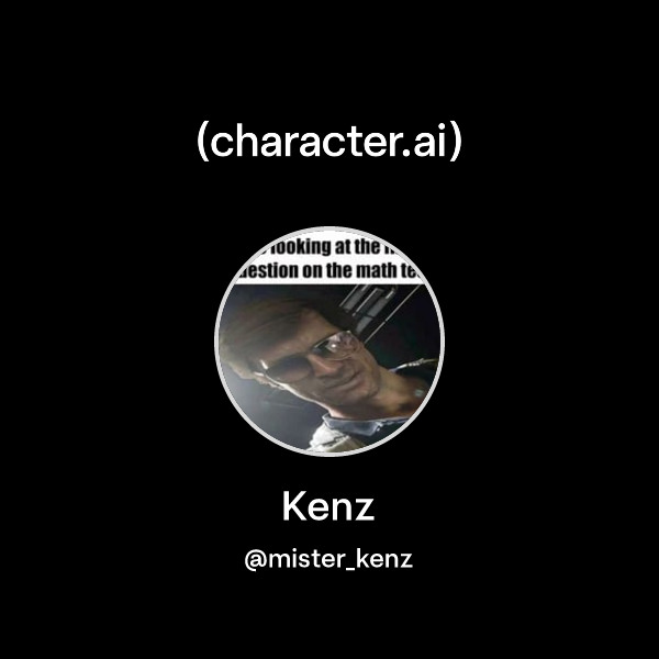 Kenz (@mister_kenz) | character.ai | AI Chat, Reimagined–Your Words. Your World.