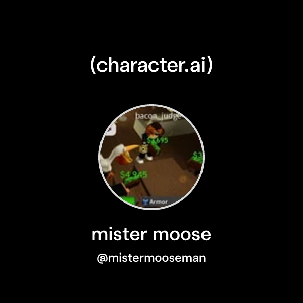 mister moose (@mistermooseman) | character.ai | AI Chat, Reimagined ...