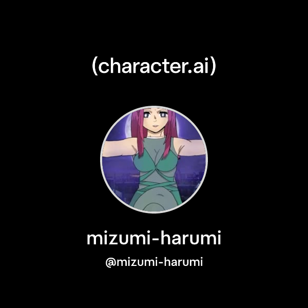 mizumi-harumi (@mizumi-harumi) | character.ai | Personalized AI for ...