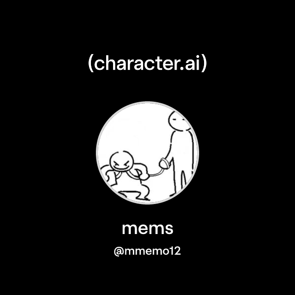 mems (@mmemo12) | character.ai | AI Chat, Reimagined–Your Words. Your ...
