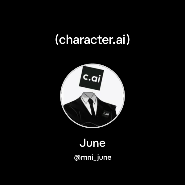 June (@mni_june) | character.ai | AI Chat, Reimagined–Your Words. Your ...