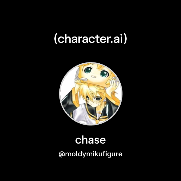 chase (@moldymikufigure) | character.ai | AI Chat, Reimagined–Your ...