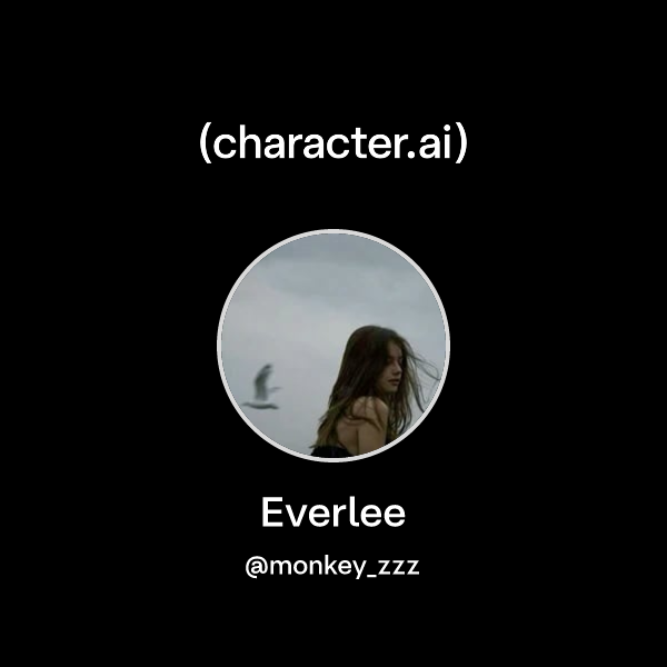 Everlee (@monkey_zzz) | character.ai | AI Chat, Reimagined–Your Words ...