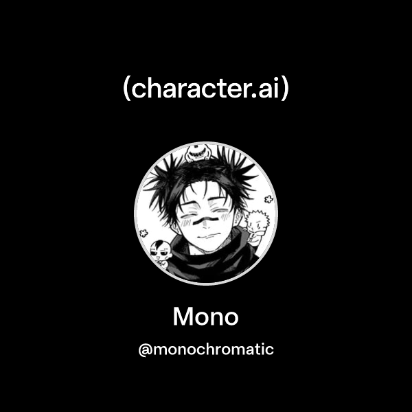 Mono (@monochromatic) | character.ai | AI Chat, Reimagined–Your Words ...