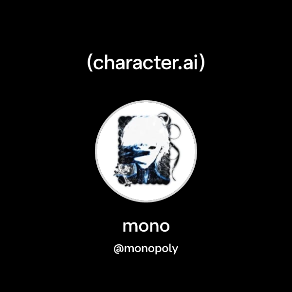 mono (@monopoly) | character.ai | AI Chat, Reimagined–Your Words. Your ...