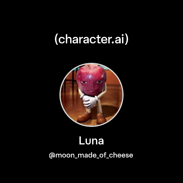 Luna (@moon_made_of_cheese) | character.ai | Personalized AI for every ...